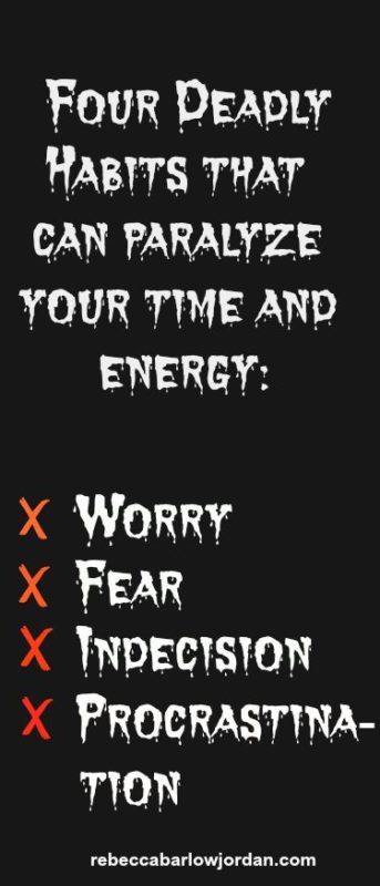 Four Deadly Habits That Can Paralyze Your Time and Energy