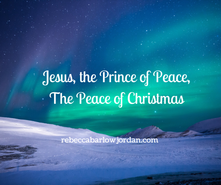 Jesus, the Prince of Peace, The Peace of Christmas | Rebecca Barlow Jordan