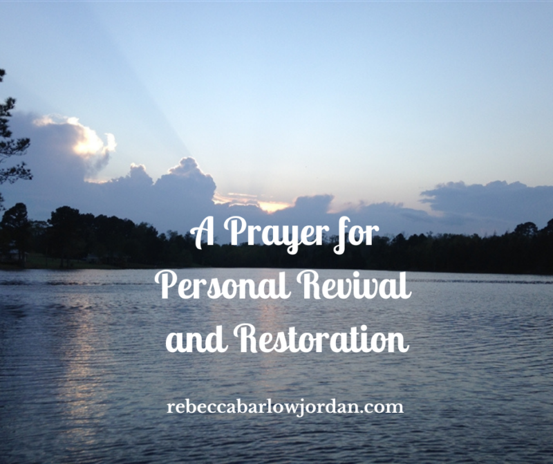 A Prayer for Personal Revival and Restoration | Rebecca Barlow Jordan